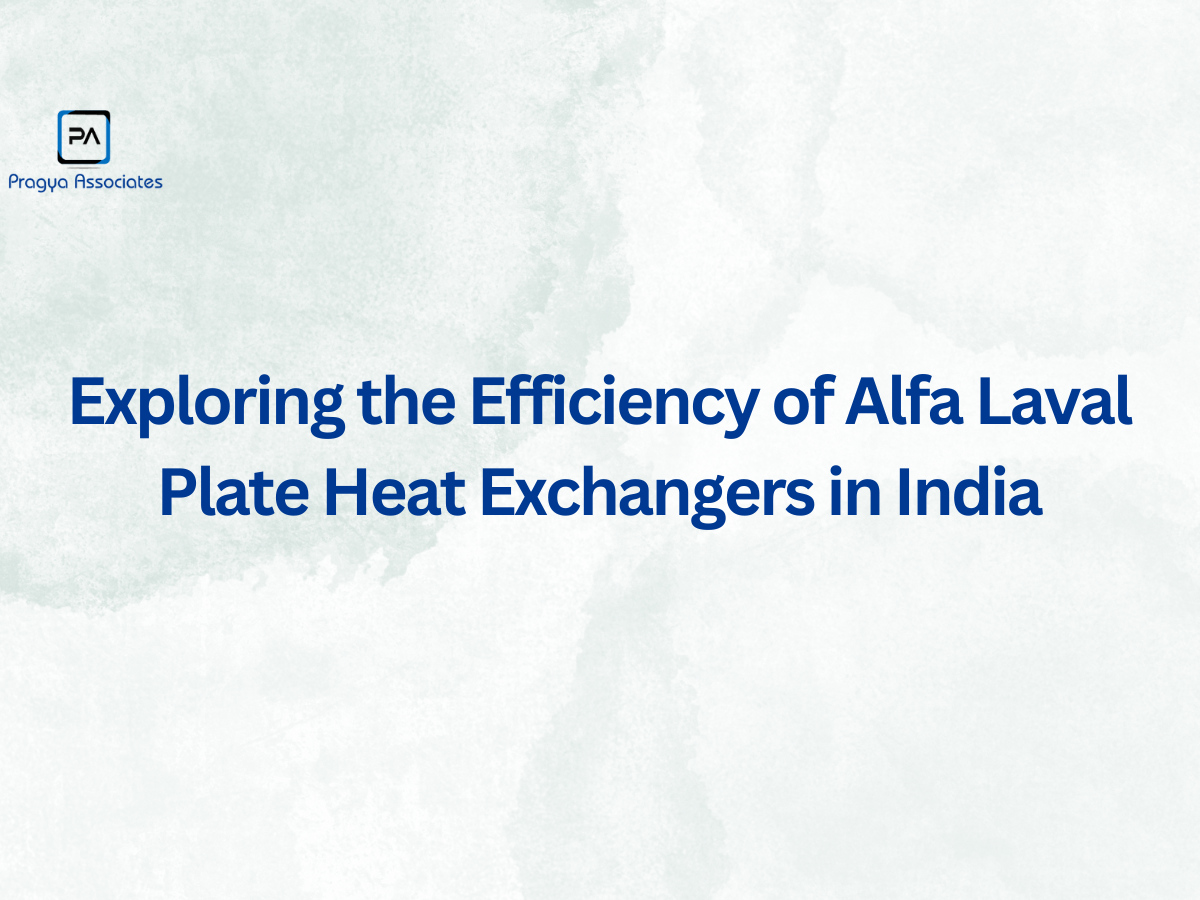 Exploring the Efficiency of Alfa Laval Plate Heat Exchangers in India