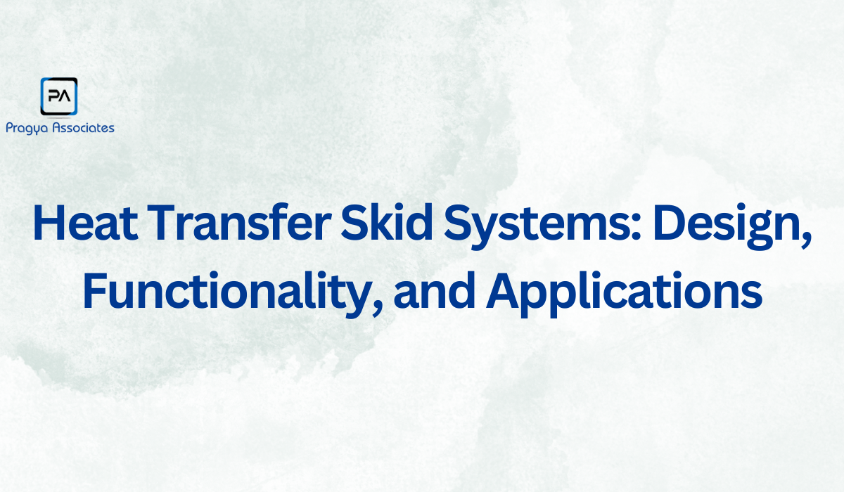 Heat Transfer Skid Systems: Design, Functionality, and Applications