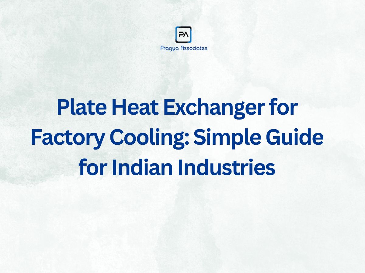 Plate Heat Exchanger for Factory Cooling: Simple Guide for Indian ...